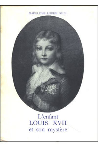 Lenfant Louis Xvii Et Son Mystere Broché Sion Madeleine Louise De Achat Livre Fnac
