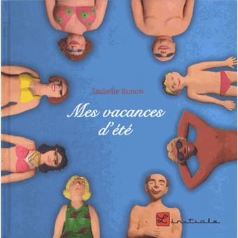 Mes Vacances D'Ete - cartonné - Isabelle Simon, Isabelle Simon - Achat ...