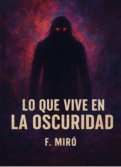 Lo que vive en la oscuridad - ebook (ePub) - Fernando Miró - Achat ...