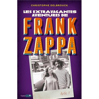 Les extravagantes aventures de Frank Zappa - Acte 1 - broché ...