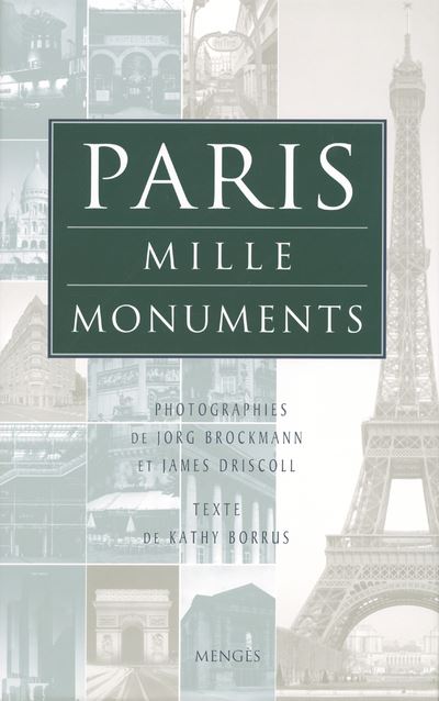 Paris - Mille monuments - relié - Kathy Borrus, Jorg Brockmann, James ...