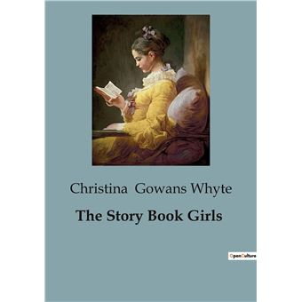 The Story Book Girls - broché - Christina Gowans Whyte - Achat Livre | fnac