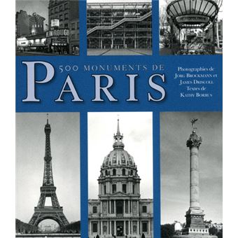 500 monuments de Paris - broché - Kathy Borrus, Jorg Brockmann, James ...