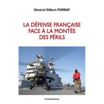 Defense francaise face a la montee des perils (la) - broché - Gilbert ...