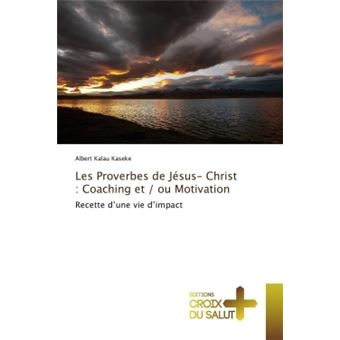 Les Proverbes de Jésus- Christ : Coaching et / ou Motivation Recette d ...