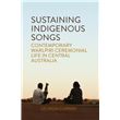 Sustaining Indigenous Songs Contemporary Warlpiri Ceremonial Life in ...