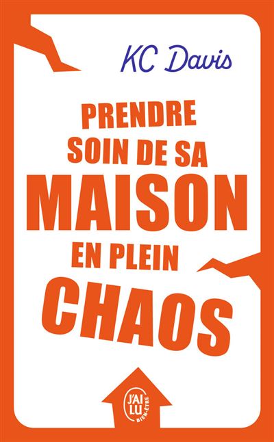 Prendre soin de sa maison en plein chaos - Poche - KC Davis, Christophe ...