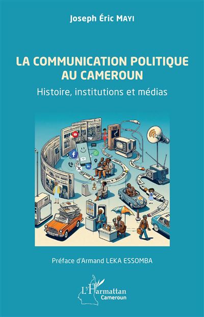 La communication politique au Cameroun - broché - Joseph Eric Mayi ...