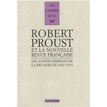 Les Années perdues de la "Recherche" (1922-1931) - broché - Robert Proust, Nathalie Mauriac Dyer ...