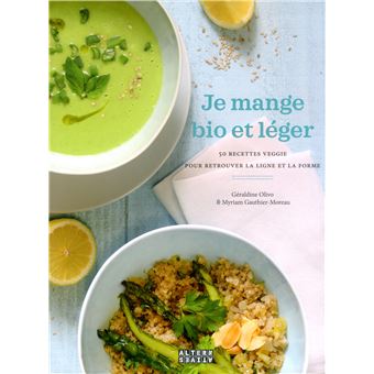 Je mange bio et léger 50 recettes veggie pour retrouver la ligne et la ...