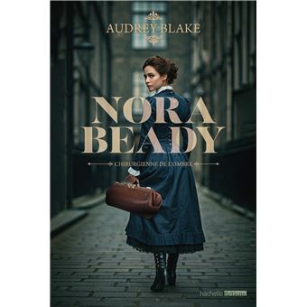 Nora Beady - Nora Beady #1 - Chirurgienne de l'ombre - Audrey Blake ...