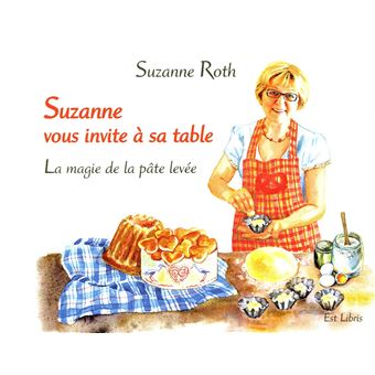 Suzanne vous invite a sa table La magie de la pâte levee - broché ...