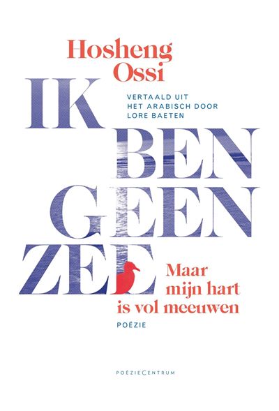 Ik ben geen zee. Maar mijn hart is vol meeuwen - broché - Hosheng Ossi ...