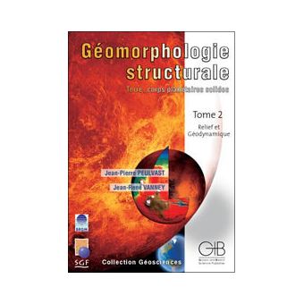Géomorphologie structurale - Terre, corps planétaires solides Tome 2 ...