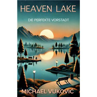 Heaven Lake Die Perfekte Vorstadt - ebook (ePub) - Michael Vukovic ...