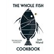 WHOLE FISH COOKBOOK. NEW WAYS TO COOK, EAT AND THINK - cartonné - Josh ...