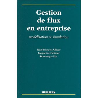 Gestion de flux en entreprise: modélisation et simulation modélisation et simulation ...