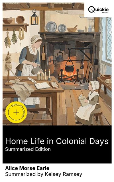 Home Life in Colonial Days (Summarized Edition) Enriched edition. An ...