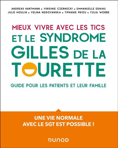 Mieux vivre avec les Tics et le syndrome Gilles de la Tourette Guide ...