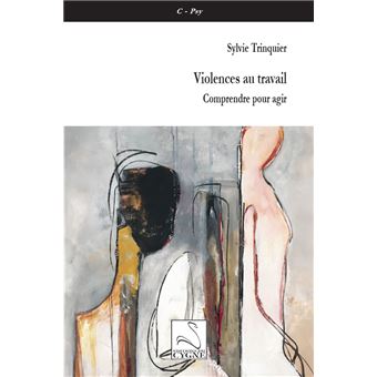 Violences au travail : comprendre pour agir Comprendre pour agir ...
