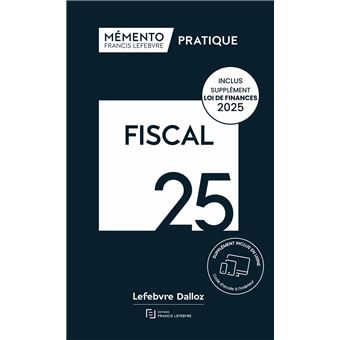 Mémento Fiscal 2025 - Dernier livre de Rédaction Francis Lefebvre ...