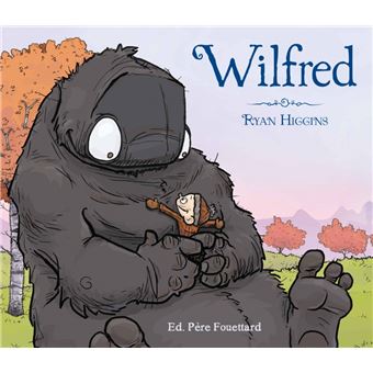 Wilfred - cartonné - Ryan T. Higgins - Achat Livre | fnac