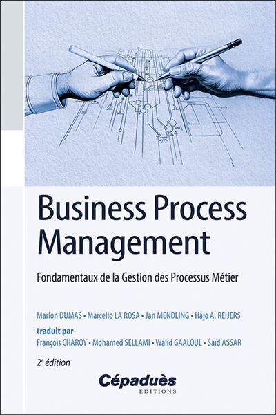 Business Process Management. Fondamentaux de la Gestion des Processus ...