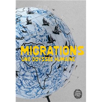 Migrations - Une odyssée humaine Une odyssée humaine - broché - Sylvie ...