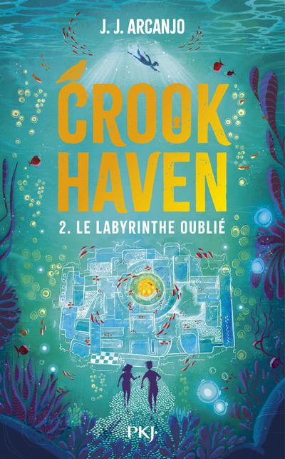 Crookhaven - Crookhaven - Tome 2 Le labyrinthe oublié - J.J. Arcanjo ...