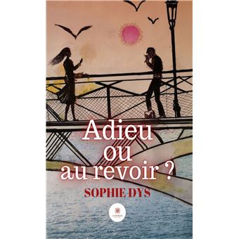 Adieu ou au revoir ? - broché - Sophie Dys - Achat Livre ou ebook | fnac