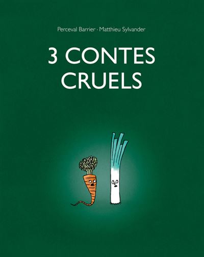 3 contes cruels - cartonné - Perceval Barrier, Matthieu Sylvander ...
