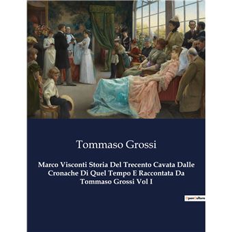 Marco Visconti Storia Del Trecento Cavata Dalle Cronache Di Quel Tempo ...