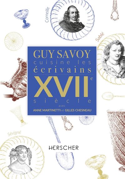 Guy Savoy cuisine les écrivains, XVIIe siècle - relié - Guy Savoy, Anne ...