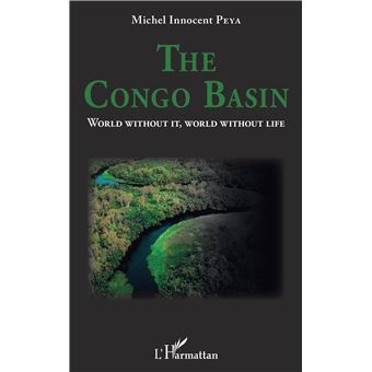 The Congo Basin World without it, world without life - broché ...