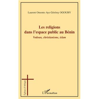 Les religions dans l'espace public au Bénin Vodoun, christianisme ...