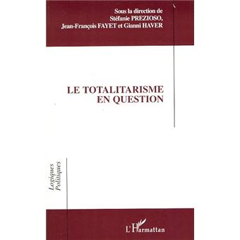 Le totalitarisme en question - broché - Stéfanie Prezioso, Gianni Haver ...