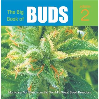 The Big Book of Buds More Marijuana Varieties from the World's Great ...