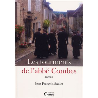 Les tourments de l'abbé Combes - roman - broché - Jean-François Soulet ...