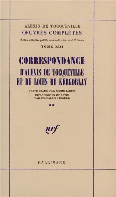 Correspondance d'Alexis de Tocqueville et de Louis de Kergorlay Volume ...