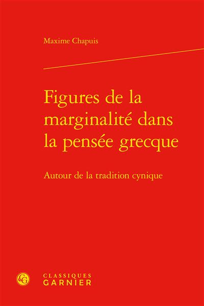 Figures de la marginalité dans la pensée grecque Autour de la tradition cynique - relié - Maxime ...