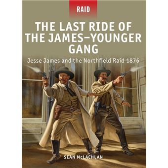 Raid - Jesse James and the Northfield Raid 1876 Tome 35 - The Last Ride ...