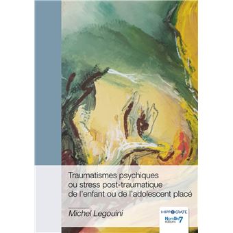 Traumatismes psychiques ou stress post-traumatique de l'enfant ou de l ...
