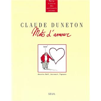Mots d'amour. Petite histoire des sentiments intimes - broché - Claude ...