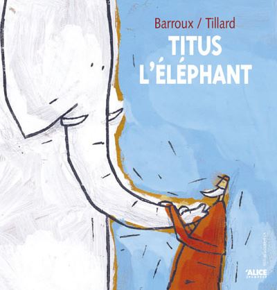 Titus l'éléphant - cartonné - Stéphane-Yves Barroux, Patrick Tillard ...