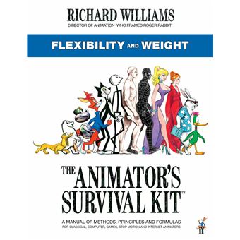 ANIMATOR'S SURVIVAL KIT: FLEXIBILITY AND WEIGHT - broché - Richard ...