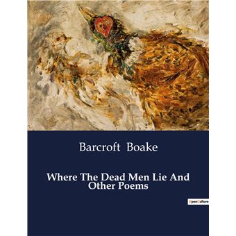 Where The Dead Men Lie And Other Poems - broché - Barcroft Boake, Livre ...