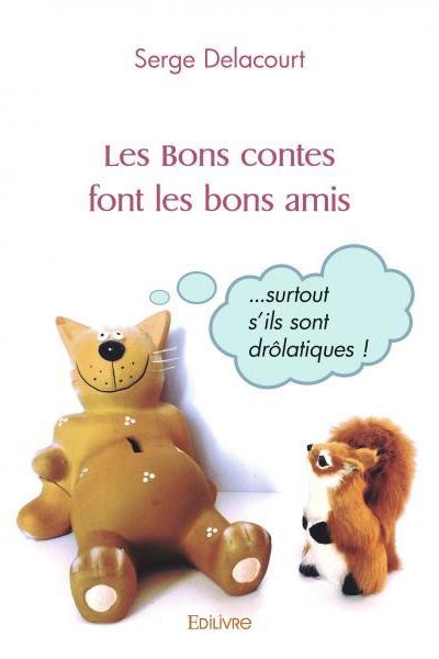Les bons contes font les bons amis Surtout s'ils sont drôlatiques ...