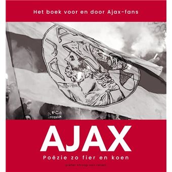 Ajax in woord en lied Het boek voor en door Ajax-fans - broché - Pieter ...