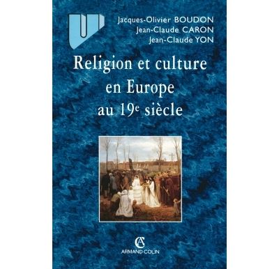 Religion et culture en Europe au 19e siècle 1800-1914 - broché ...
