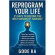 Reprogram Your Life: 21 Days to Become the Best Version of Yourself ...